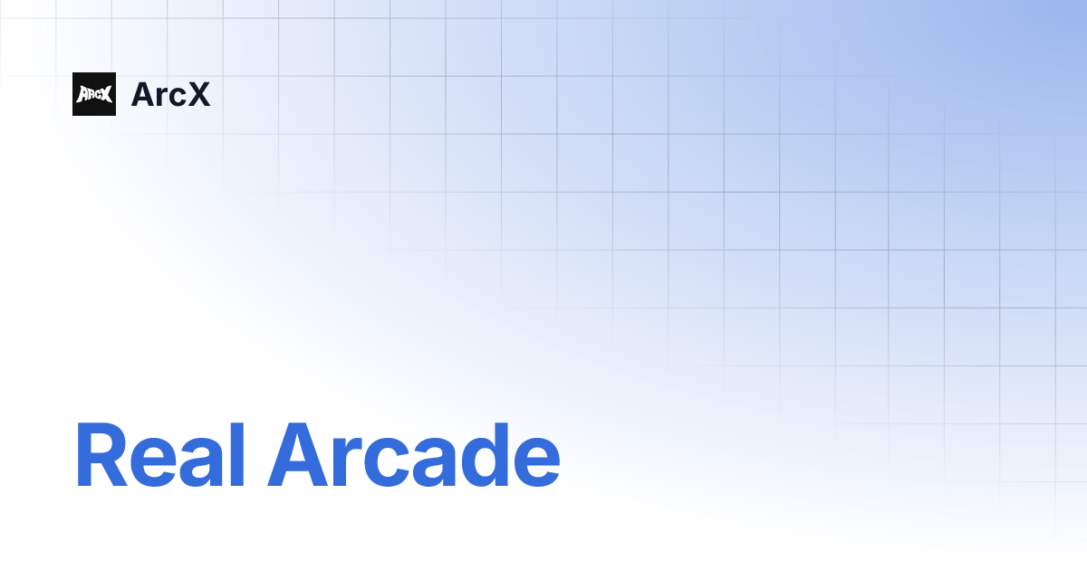 Real Arcade | ArcX